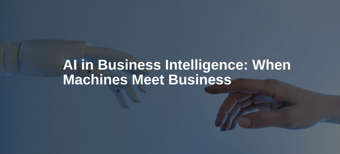 AI in Business Intelligence: When Machines Meet Business - AstraFox